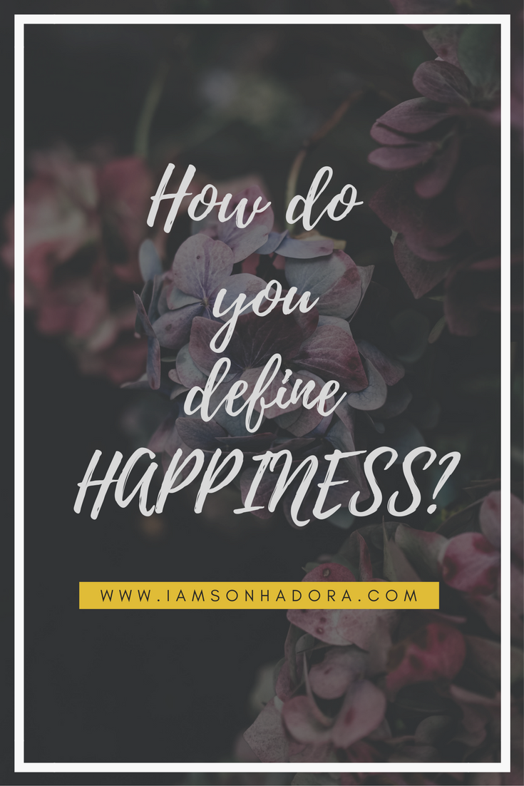 How Do You Define Happiness I Am Sonhadora